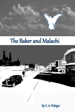 The Baker and Malachi by C.A. Fiebiger | Goodreads