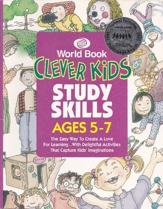 Clever Kids Study Skills: Ages 5-7 by World Book, Inc. | Goodreads
