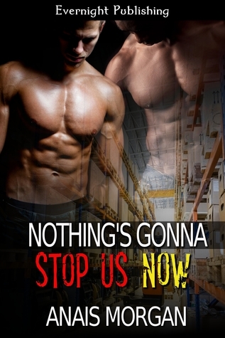 Nothing's Gonna Stop Us Now by Anais Morgan | Goodreads