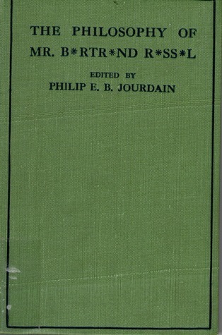 The Philosophy of Mr. B*rtr*nd R*ss*ll: With an Appendix of Leading ...