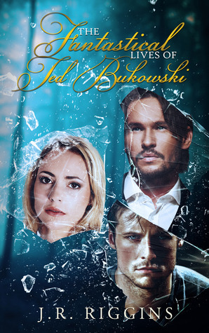 The Fantastical Lives of Ted Bukowski by J.R. Riggins | Goodreads