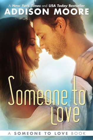 Someone to Love (Someone to Love, #1) by Addison Moore | Goodreads