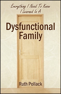 Everything I Need to Know I Learned in a Dysfunctional Family by Ruth ...