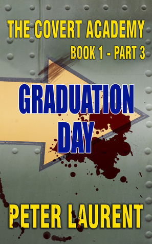 Graduation Day (The Covert Academy Book 1 Part 3) by Peter Laurent ...