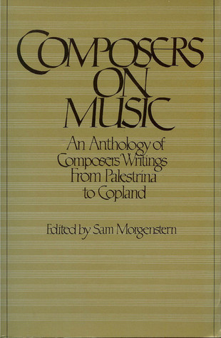 COMPOSERS ON MUSIC by Sam Morgenstern | Goodreads