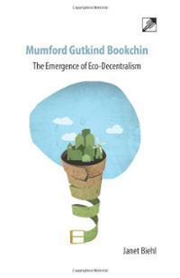 Mumford Gutkind Bookchin: The Emergence of Eco-Decentralism by Janet ...
