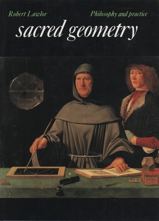 Sacred Geometry: Philosophy and Practice by Robert Lawlor | Goodreads