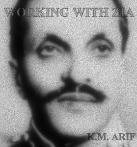 Working With Zia: Pakistan's Power Politics, 1977-1988 by Khalid Mahmud ...