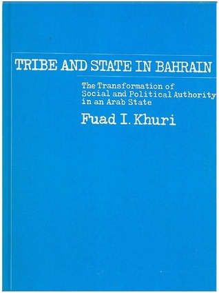 Tribe and state in Bahrain: The transformation of social and political ...