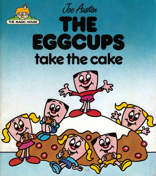 The Eggcups Take the Cake (The Magic House, #9) by Joe Austen | Goodreads