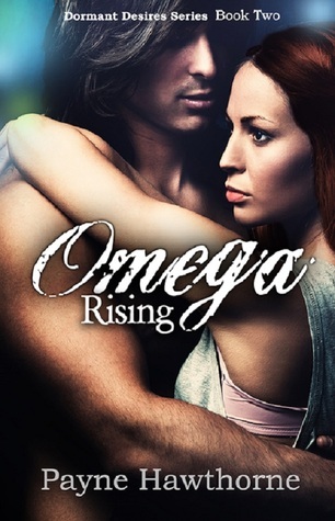 Omega Rising (Dormant Desires #2) by Payne Hawthorne | Goodreads