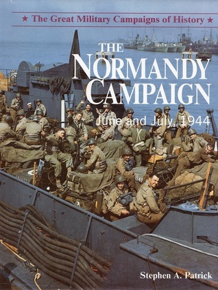 The Normandy Campaign - June and july, 1944 by Stephen A. Patrick ...