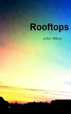 Rooftops by John Wiley | Goodreads