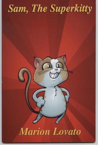 Sam, the Superkitty by Marion Lovato | Goodreads