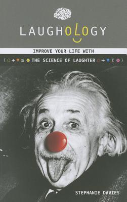Laughology: Improve Your Life with the Science of Laughter by Stephanie ...