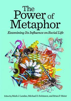 The Power of Metaphor: Examining Its Influence on Social Life by Mark J ...
