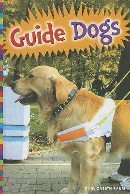 Guide Dogs (Animals With Jobs) by Elizabeth Raum | Goodreads