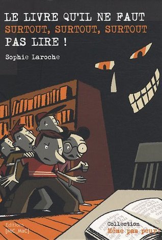 Le Livre Qu'il Ne Faut Surtout, Surtout, Surtout Pas Lire ! by Sophie ...