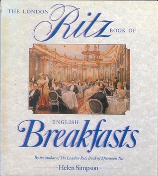 The London Ritz Book of English Breakfast by Helen Simpson | Goodreads