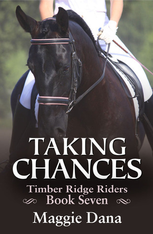 Taking Chances (Timber Ridge Riders, #7) by Maggie Dana | Goodreads