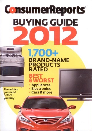 Consumer Reports Buying Guide 2012 by Consumer Reports | Goodreads