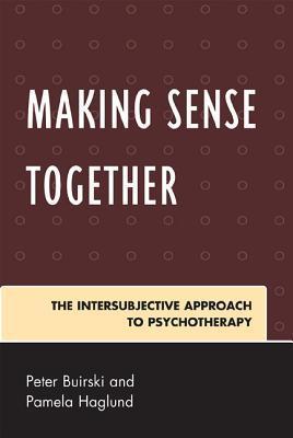 Making Sense Together: The Intersubjective Approach to Psychotherapy by ...