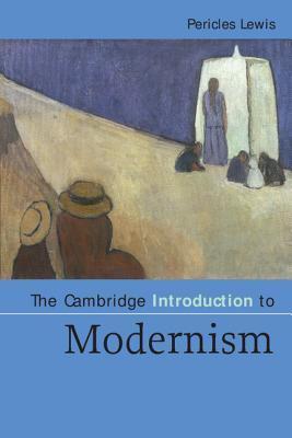The Cambridge Introduction to Modernism by Pericles Lewis | Goodreads