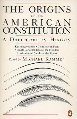 The Origins of the American Constitution: A Documentary History by ...