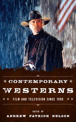 Contemporary Westerns: Film and Television since 1990 by Andrew Patrick ...