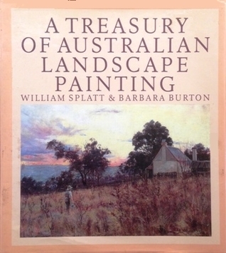 A Treasury of Australian Landscape Painting by William J. Splatt ...
