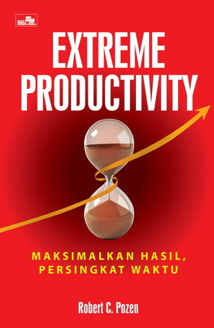 Extreme Productivity (Manajemen) by Robert C. Pozen | Goodreads