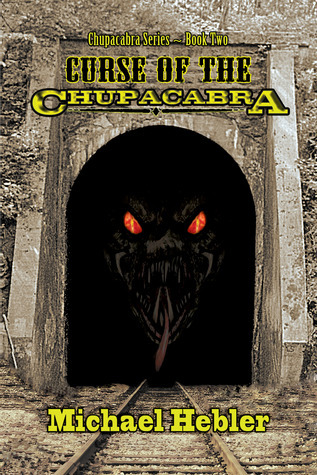 Curse of the Chupacabra (Chupacabra Series #2) by Michael Hebler | Goodreads