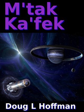 M'tak Ka'fek (T'aafhal Trilogy, #3) by Doug L. Hoffman | Goodreads