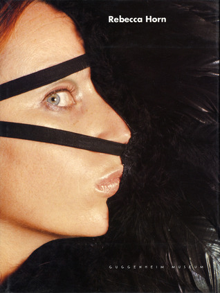 Rebecca Horn by Germano Celant | Goodreads