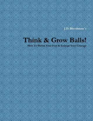 Think and Grow Balls by J.D. Bloodstone | Goodreads