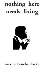 nothing here needs fixing by Maxine Beneba Clarke | Goodreads