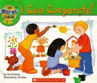 I Can Cooperate! (The Best Me I Can Be) by David Parker | Goodreads