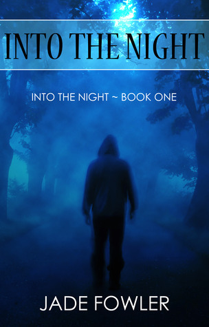 Into the Night (Into the Night #1) by Jade Fowler | Goodreads