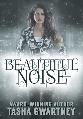 Beautiful Noise by Tasha Gwartney | Goodreads