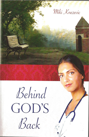 Behind God's Back by Miki Knezevic | Goodreads