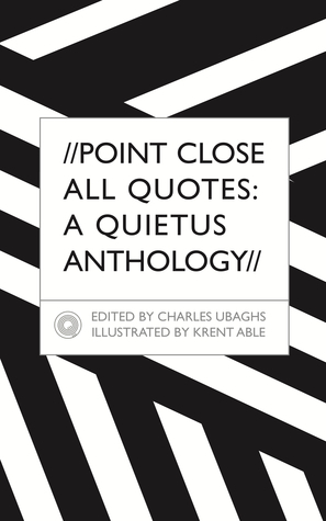 Point Close All Quotes: A Quietus Anthology by Charles Ubaghs | Goodreads