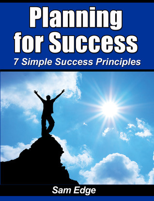 Planning for Success: 7 Simple Planning Principles by Sam Edge | Goodreads