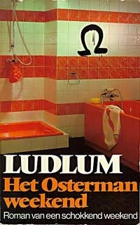 Het Osterman weekend: Roman van een schokkend weekend by Robert Ludlum ...