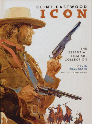 Clint Eastwood Icon: The Essential Film Art Collection by David ...