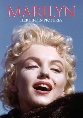 Marilyn Her Life in Pictures by Oliver Northcliffe | Goodreads