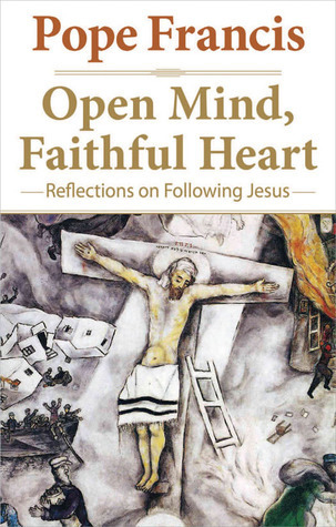 Open Mind, Faithful Heart: Reflections on Following Jesus by Pope ...