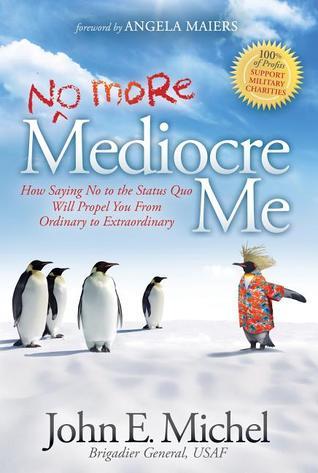 (No More) Mediocre Me: How Saying No to the Status Quo Will Propel You ...