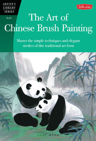 The Art of Chinese Brush Painting: Master the simple techniques and ...