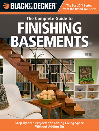 The Complete Guide to Finishing Basements: Step-by-step Projects for ...