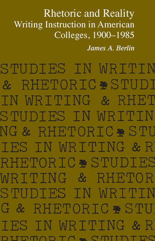 Rhetoric and Reality: Writing Instruction in American Colleges, 1900 ...